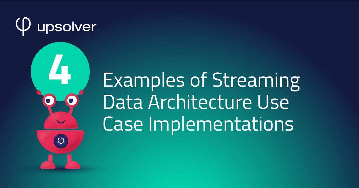 4 Examples Of Streaming Data Architecture Use Case Implementations