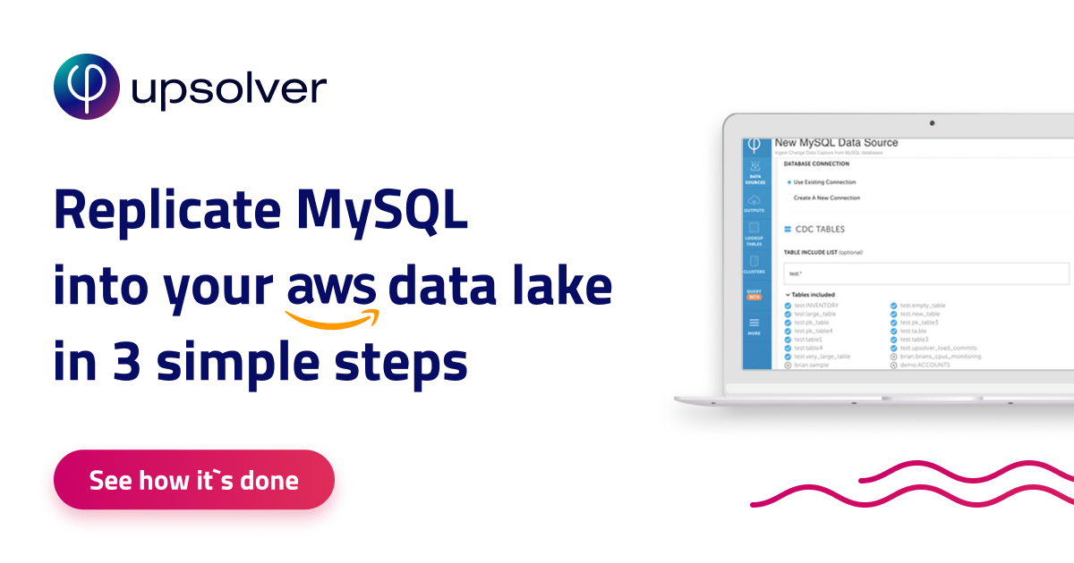 Replicate MySQL into Amazon S3 - Change Data Capture | Upsolver