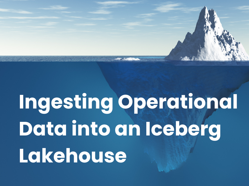 Ingesting Operational Data into an Analytics Lakehouse on Iceberg | Upsolver